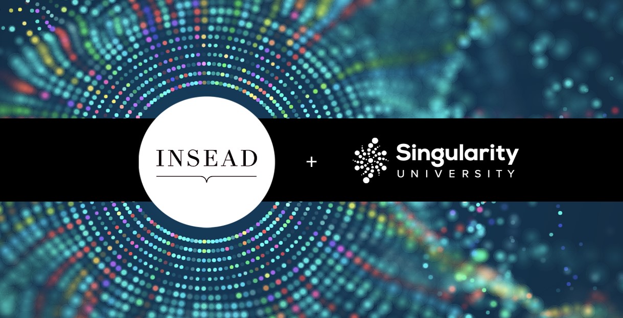 INSEAD partners with Singularity University for new cutting-edge programme | INSEAD's ...